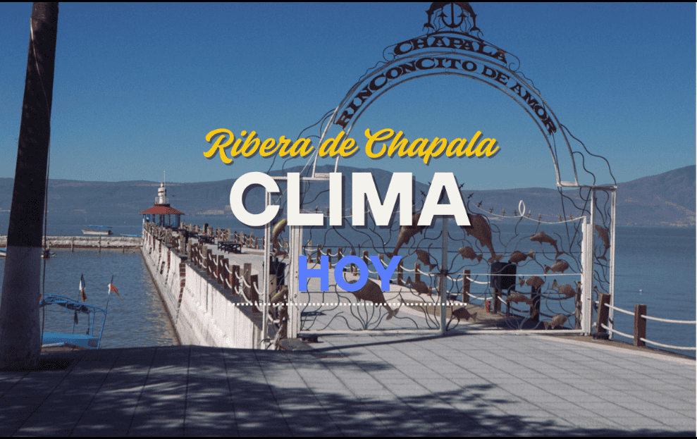 Clima Ribera de Chapala HOY: ¿Un descanso de la lluvia? así estará el ...